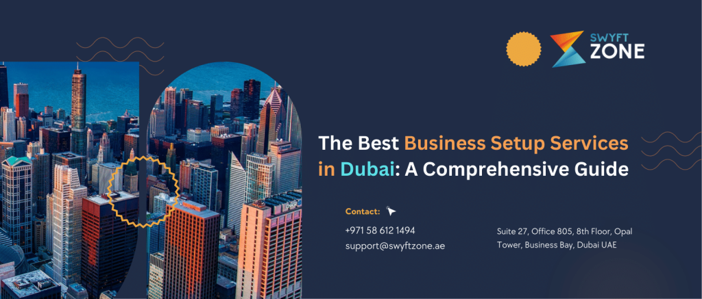 The Best Business Setup Services in Dubai: A Comprehensive Guide